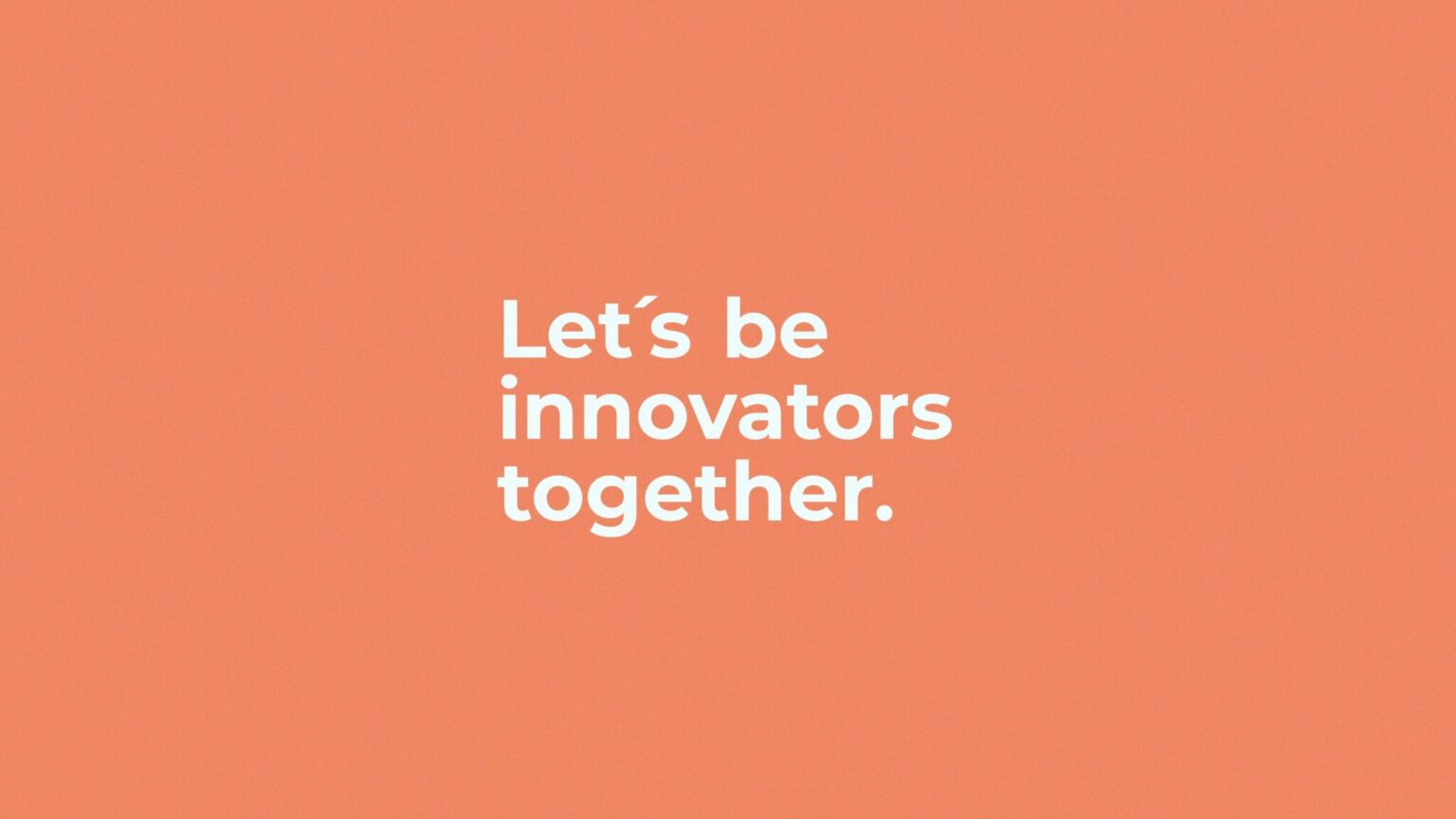 Do you want to innovate with us?
